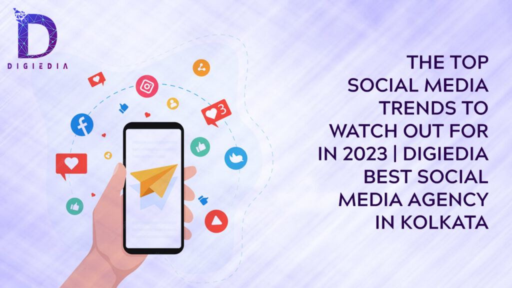 The Top Social Media Trends to Watch Out for in 2023 | Digiedia